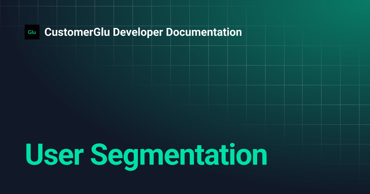 User Segmentation | CustomerGlu Developer Documentation