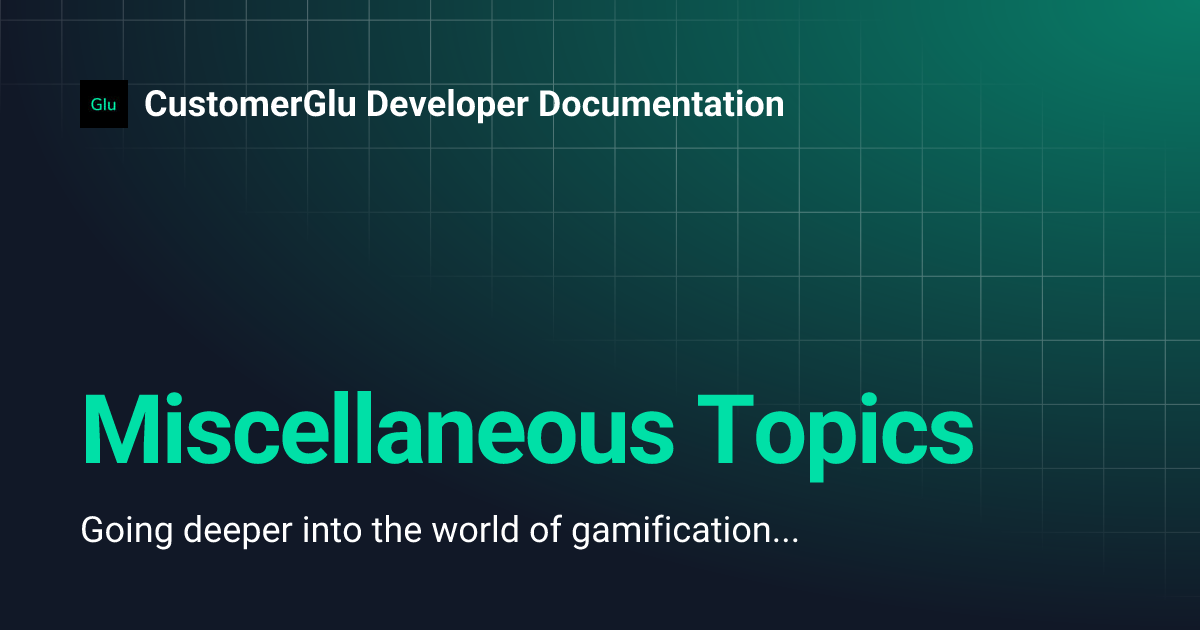 Miscellaneous Topics | CustomerGlu Developer Documentation